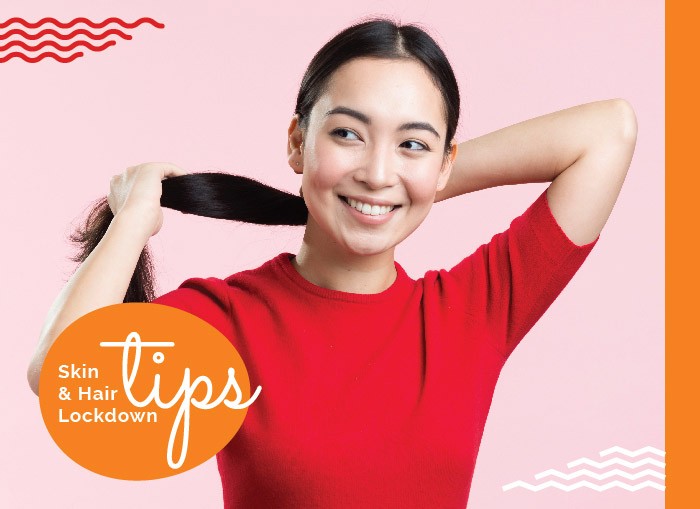 Skin & Hair Tips for Lockdown Edition: Stay Healthy at Home
